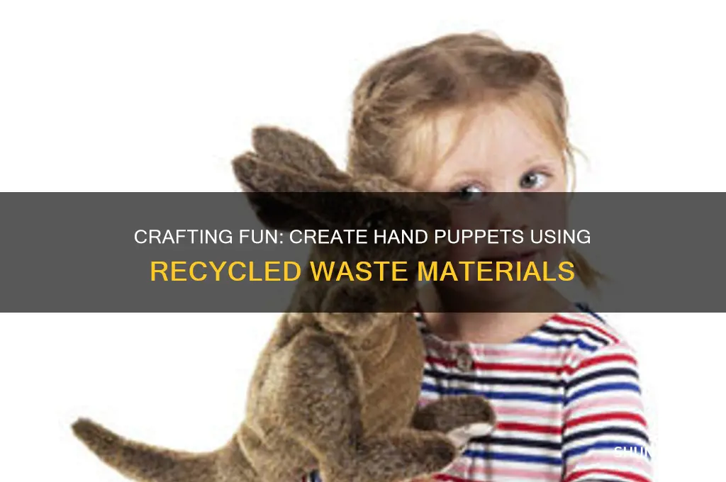 Crafting Fun: Create Hand Puppets Using Recycled Waste Materials ...