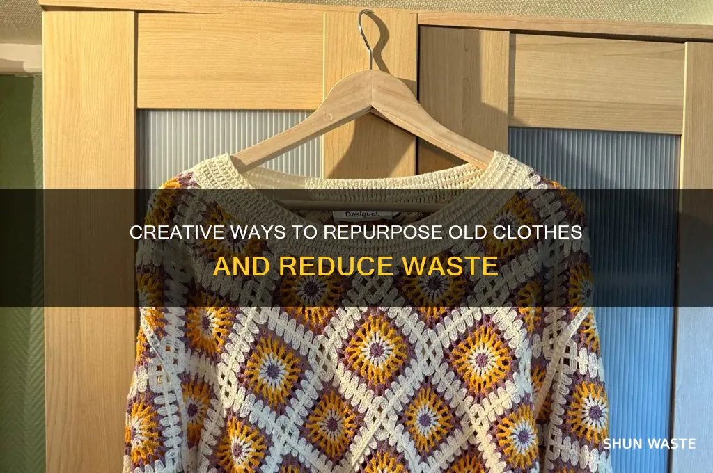 Creative Ways To Repurpose Old Clothes And Reduce Waste | ShunWaste