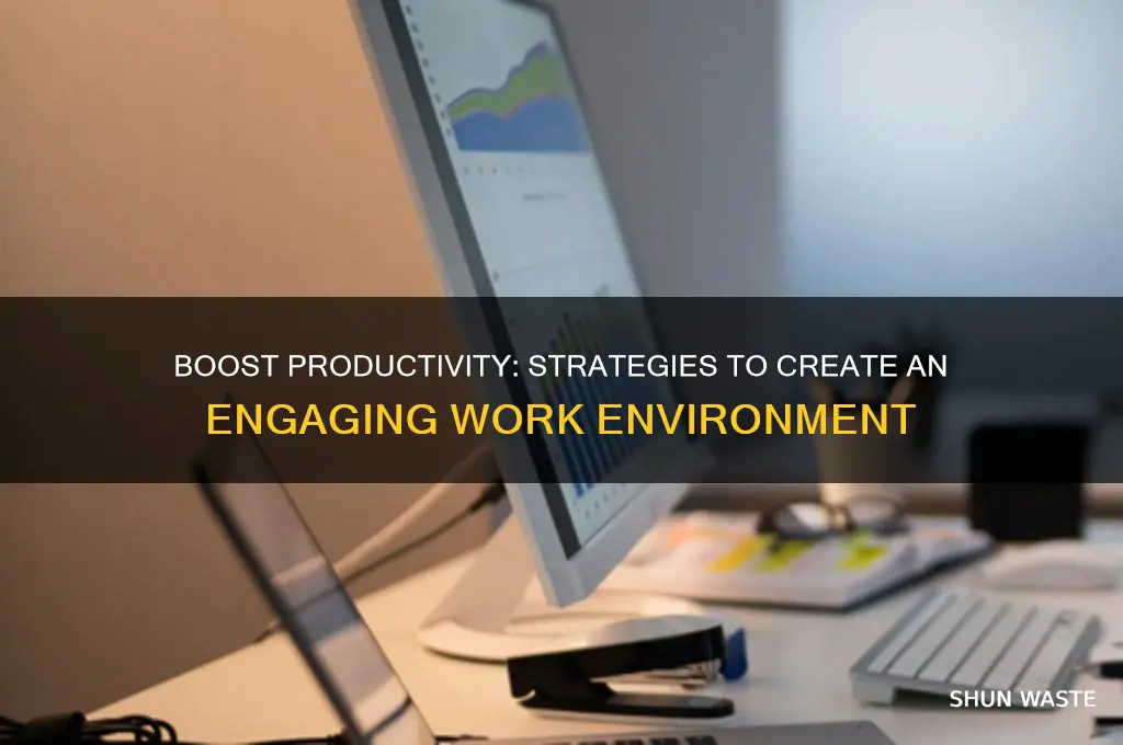 Boost Productivity: Strategies To Create An Engaging Work Environment ...