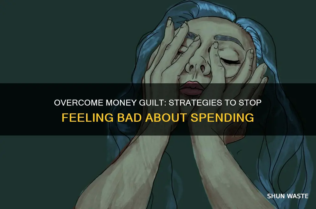 Overcome Money Guilt: Strategies To Stop Feeling Bad About Spending ...