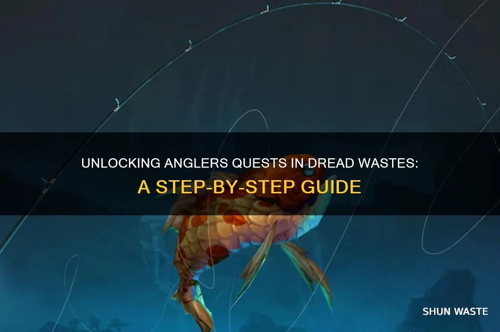 Unlocking Anglers Quests In Dread Wastes: A Step-By-Step Guide | ShunWaste