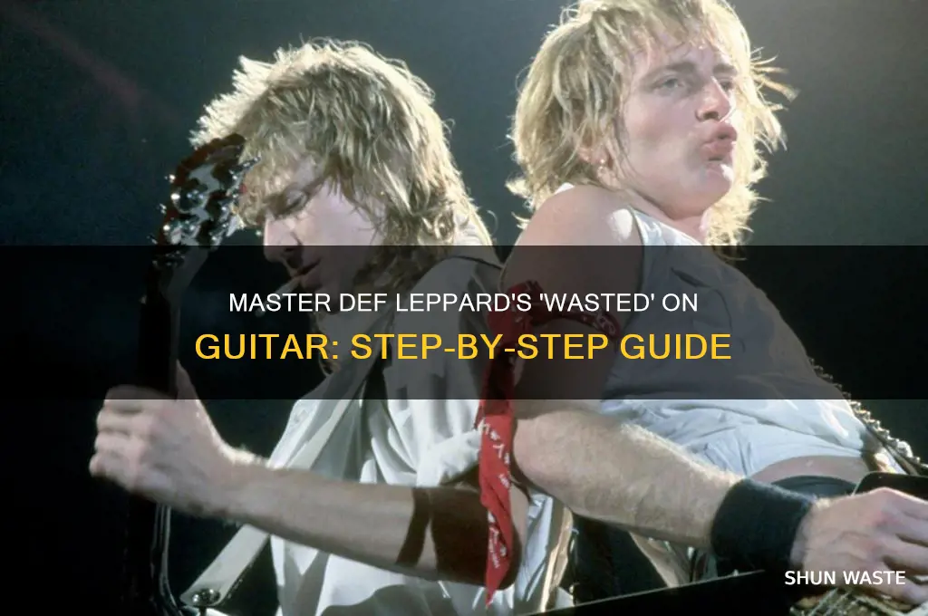 Master Def Leppard's 'Wasted' On Guitar: Step-By-Step Guide | ShunWaste