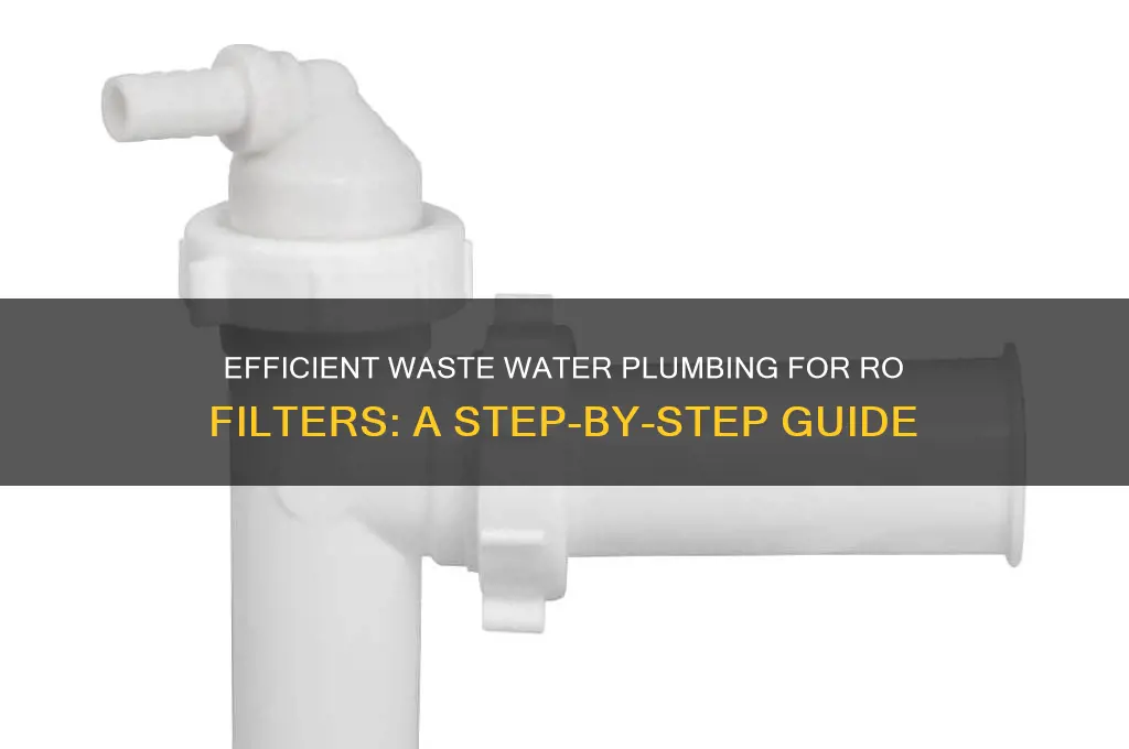 Efficient Waste Water Plumbing For Ro Filters: A Step-By-Step Guide ...
