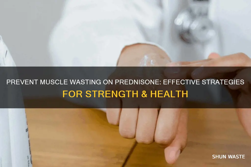Prevent Muscle Wasting On Prednisone: Effective Strategies For Strength ...