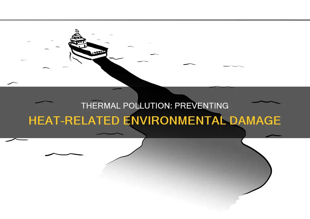 Thermal Pollution: Preventing Heat-Related Environmental Damage | ShunWaste