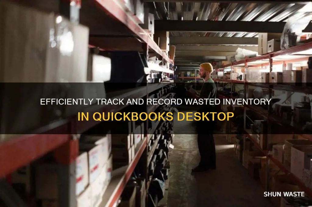 Efficiently Track And Record Wasted Inventory In Quickbooks Desktop ...