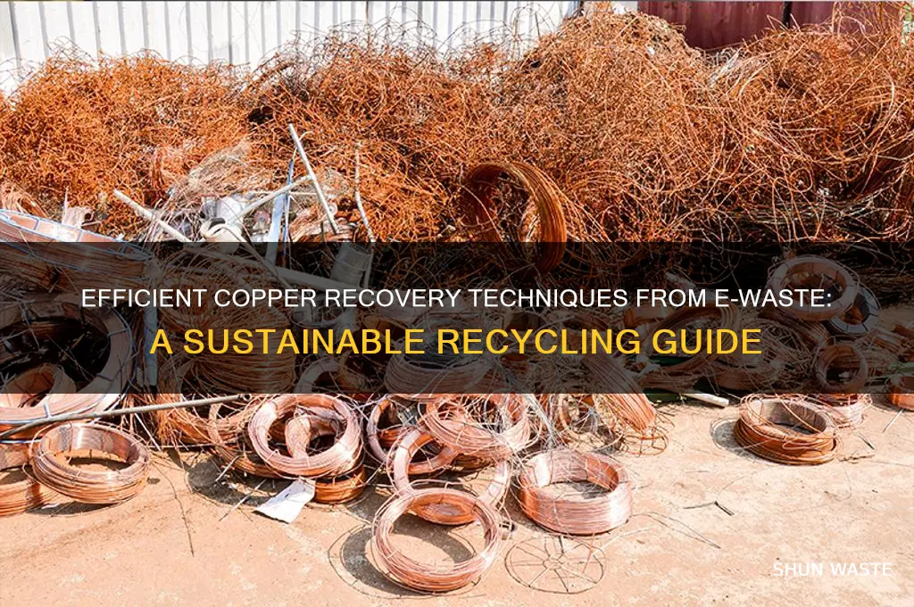 Efficient Copper Recovery Techniques From E-Waste: A Sustainable ...