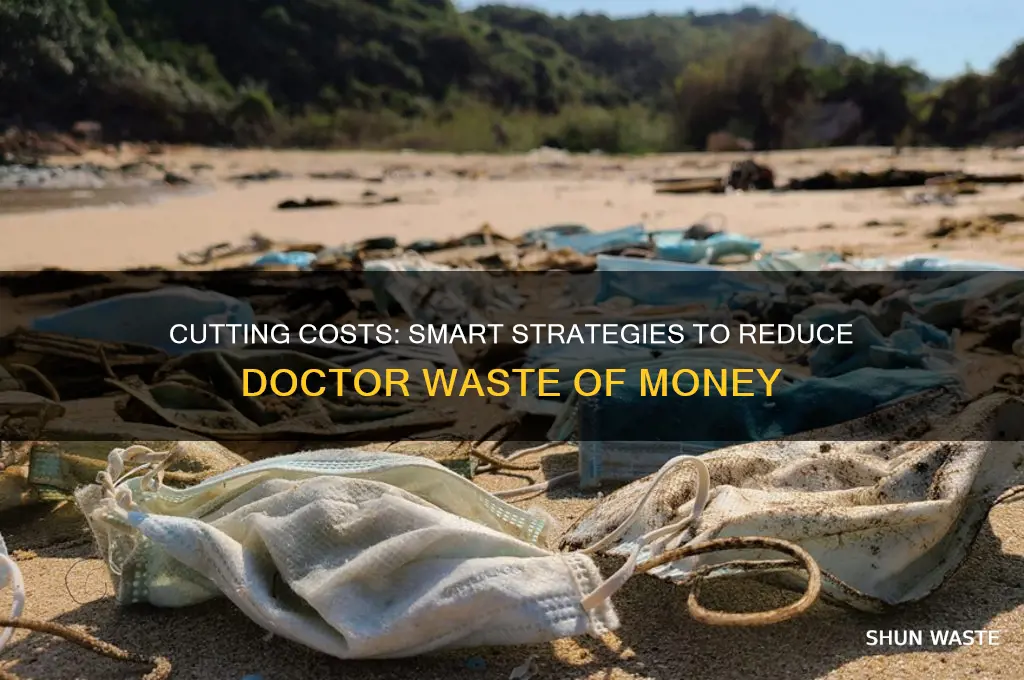 Cutting Costs: Smart Strategies To Reduce Doctor Waste Of Money | ShunWaste