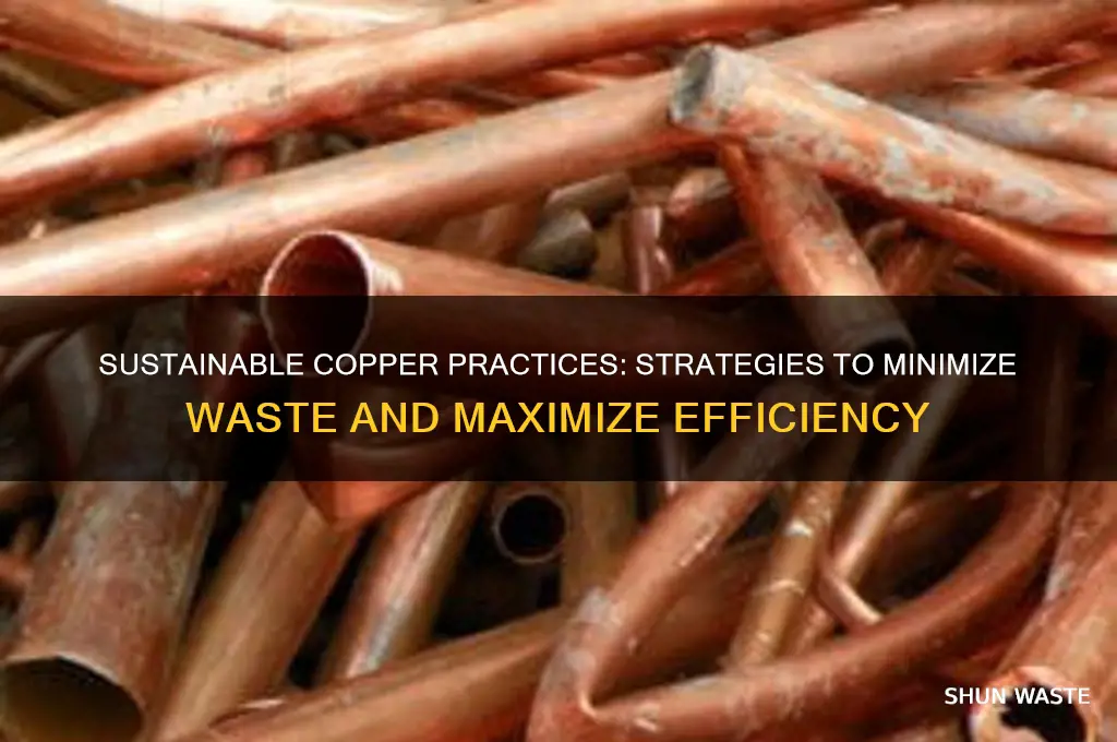 Sustainable Copper Practices: Strategies To Minimize Waste And Maximize ...