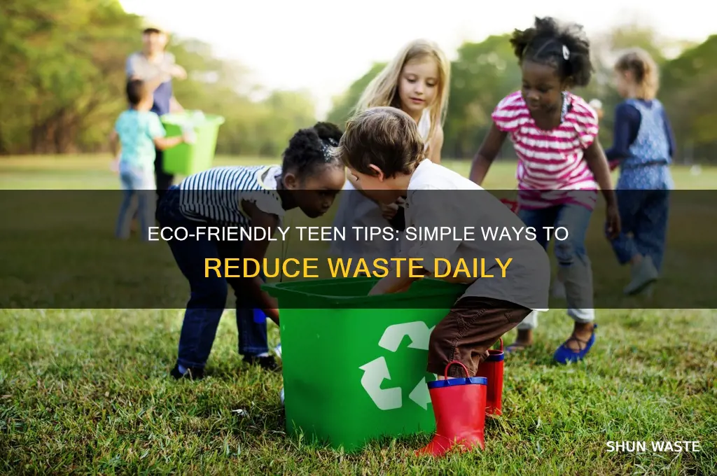 Eco-Friendly Teen Tips: Simple Ways To Reduce Waste Daily | ShunWaste