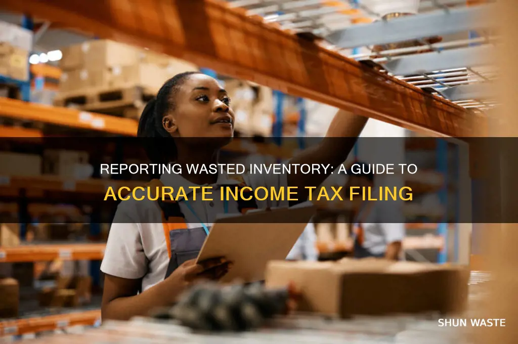 Reporting Wasted Inventory: A Guide To Accurate Income Tax Filing ...