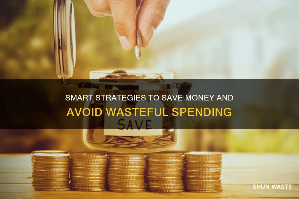 Smart Strategies To Save Money And Avoid Wasteful Spending | ShunWaste