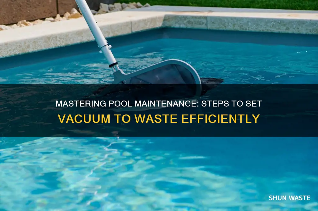 Mastering Pool Maintenance: Steps To Set Vacuum To Waste Efficiently ...