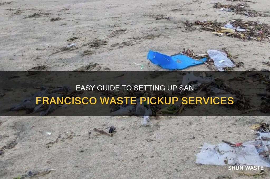 Easy Guide To Setting Up San Francisco Waste Pickup Services | ShunWaste