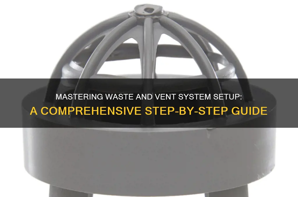Mastering Waste And Vent System Setup: A Comprehensive Step-By-Step ...