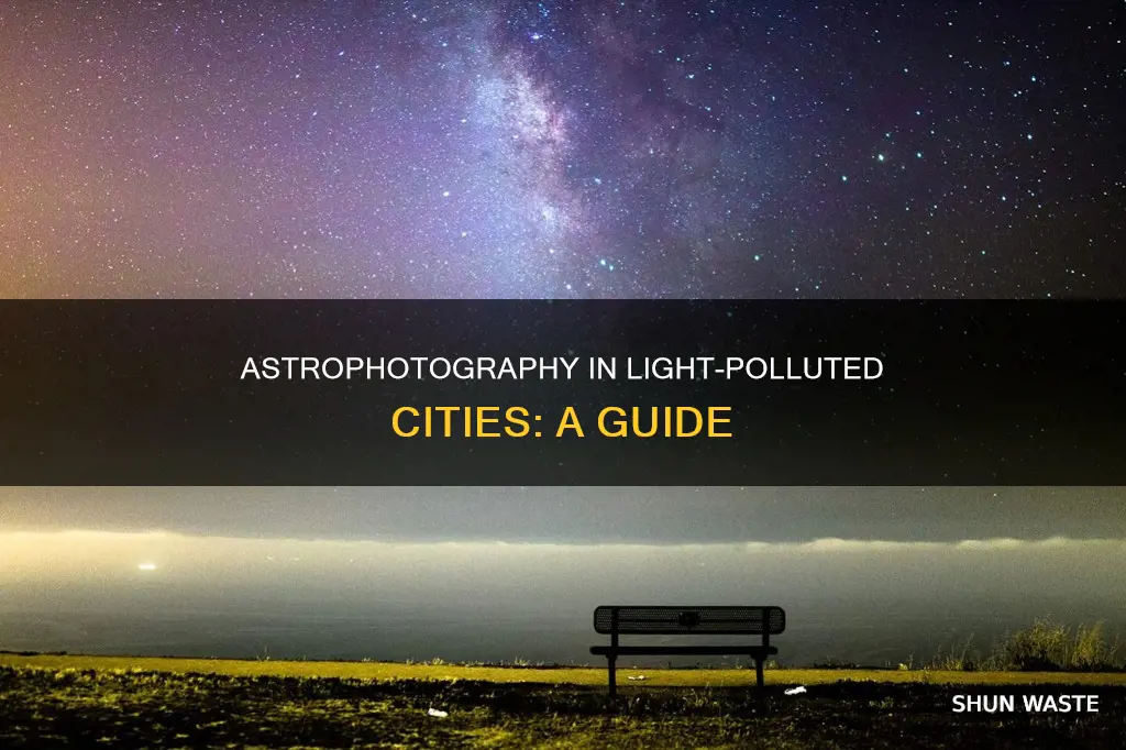 Astrophotography In Light-Polluted Cities: A Guide | ShunWaste