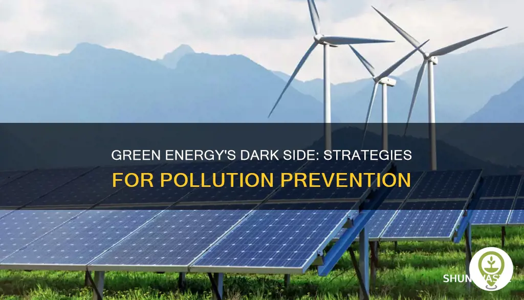 Green Energy's Dark Side: Strategies For Pollution Prevention | ShunWaste