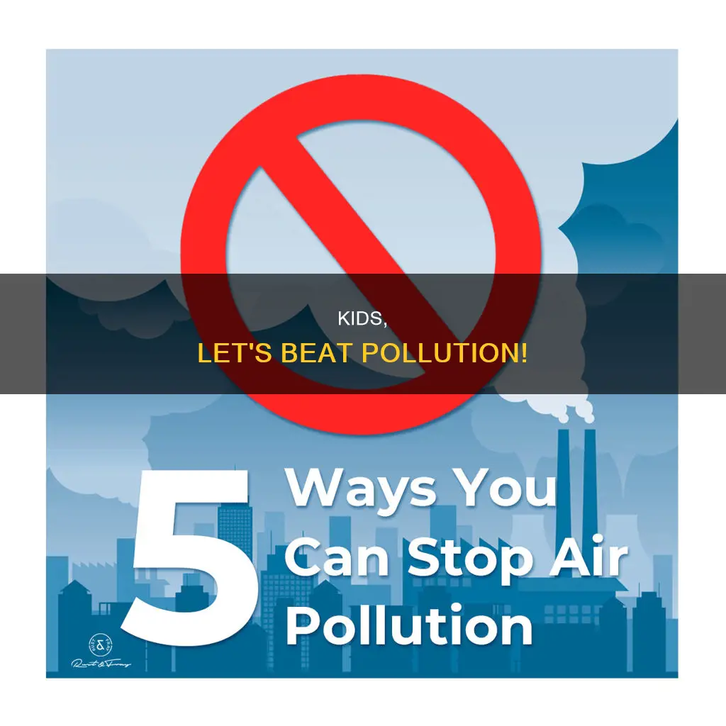 Kids, Let's Beat Pollution! | ShunWaste