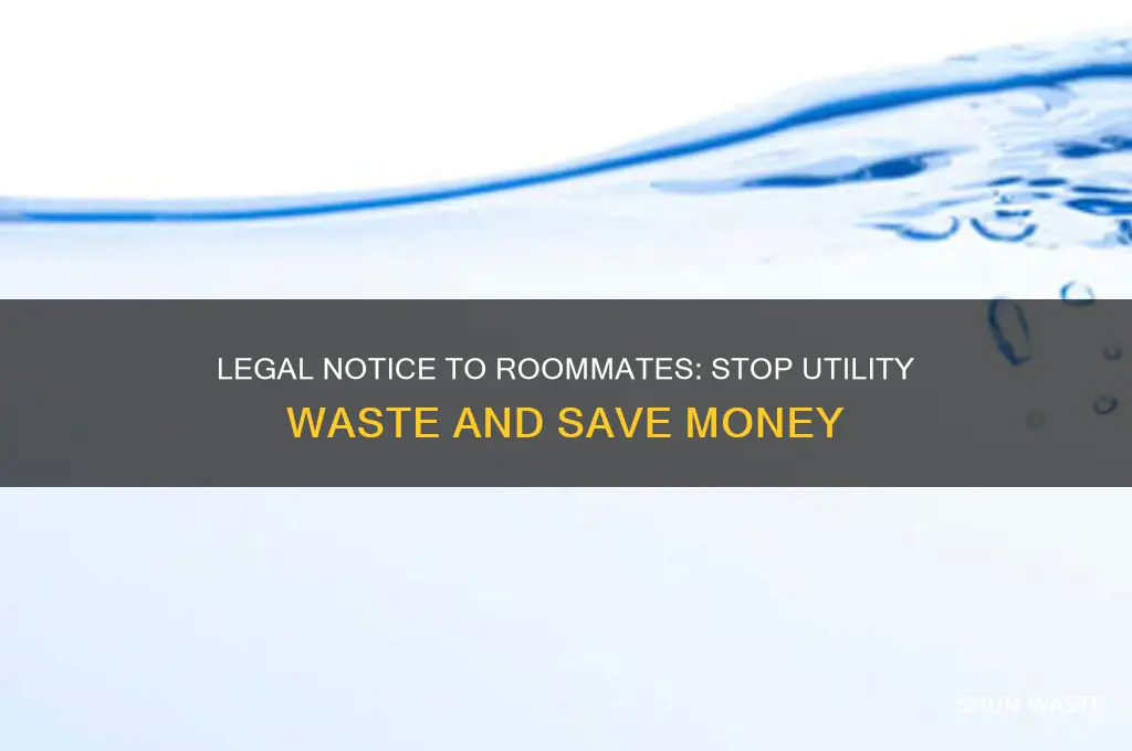Legal Notice To Roommates: Stop Utility Waste And Save Money | ShunWaste