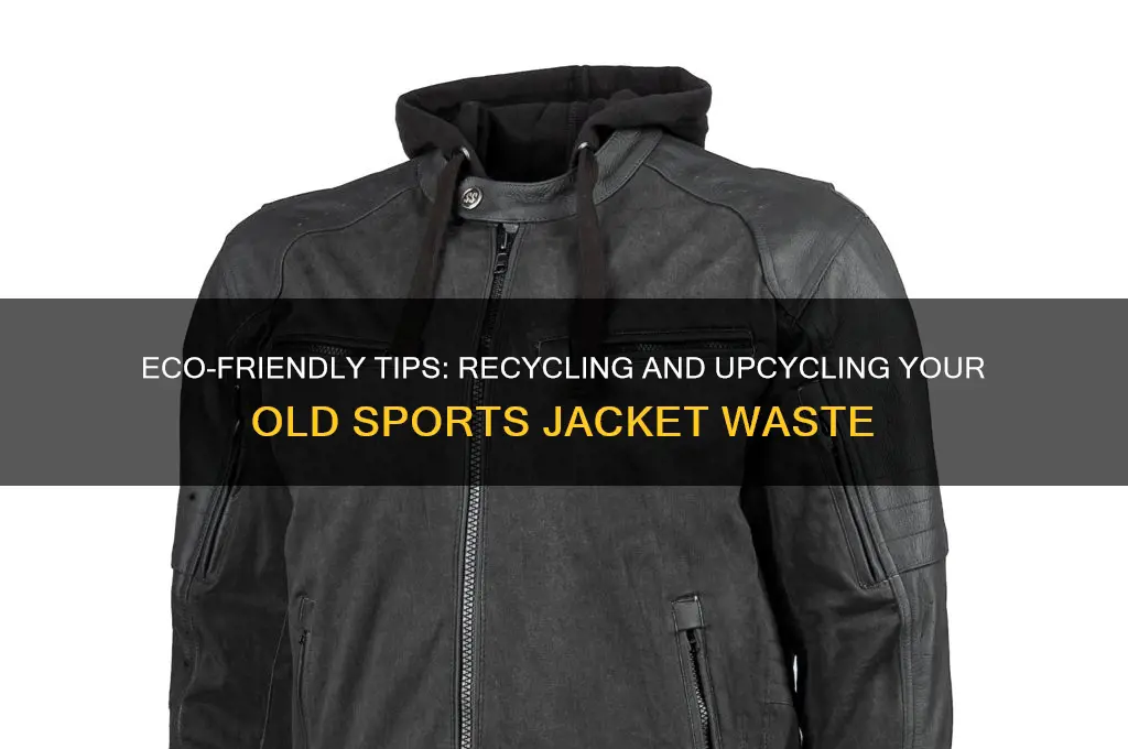 Eco-Friendly Tips: Recycling And Upcycling Your Old Sports Jacket Waste ...