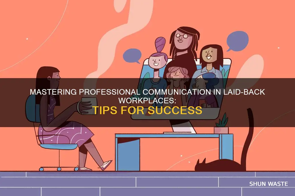 Mastering Professional Communication In Laid-Back Workplaces: Tips For ...