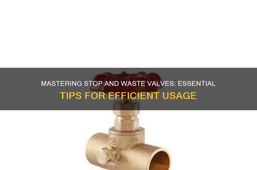 Mastering Stop And Waste Valves: Essential Tips For Efficient Usage ...