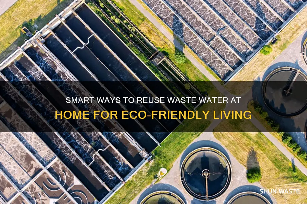 Smart Ways To Reuse Waste Water At Home For Eco-Friendly Living | ShunWaste