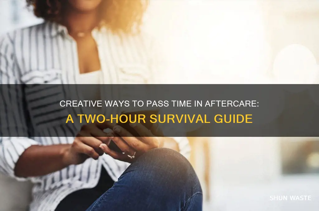 Creative Ways To Pass Time In Aftercare: A Two-Hour Survival Guide ...