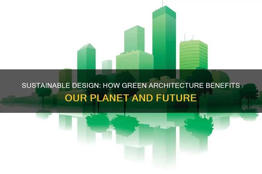 Sustainable Design: How Green Architecture Benefits Our Planet And ...