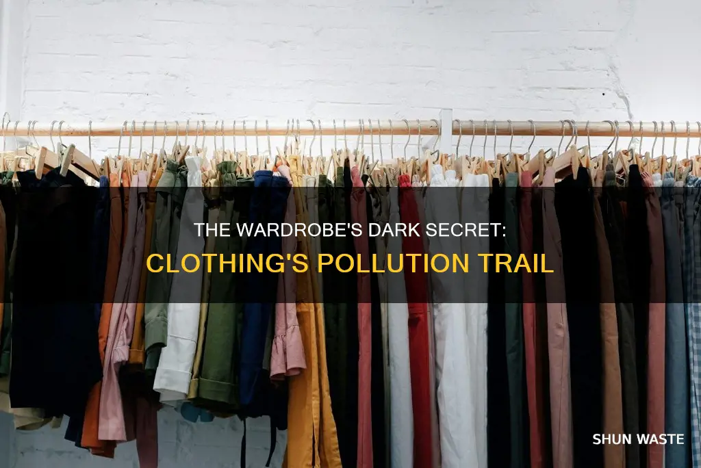 The Wardrobe's Dark Secret: Clothing's Pollution Trail | ShunWaste