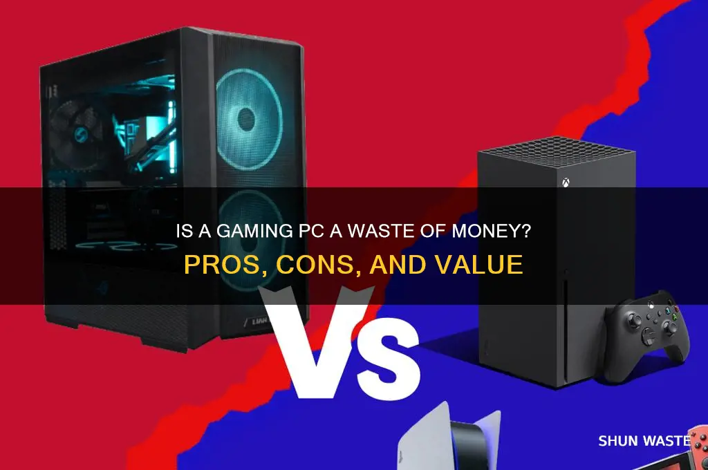 Is A Gaming Pc A Waste Of Money? Pros, Cons, And Value | ShunWaste