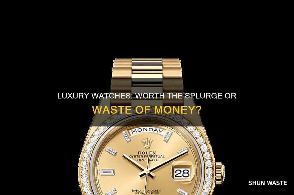 Luxury Watches: Worth The Splurge Or Waste Of Money? | ShunWaste