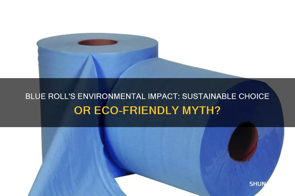Blue Roll's Environmental Impact: Sustainable Choice Or Eco-Friendly ...