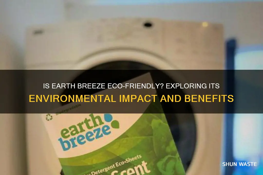 Is Earth Breeze Eco-Friendly? Exploring Its Environmental Impact And ...