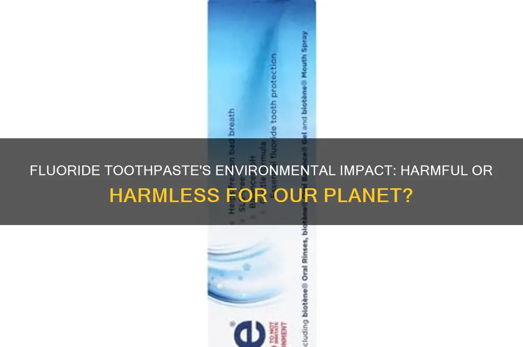 Fluoride Toothpaste's Environmental Impact: Harmful Or Harmless For Our ...