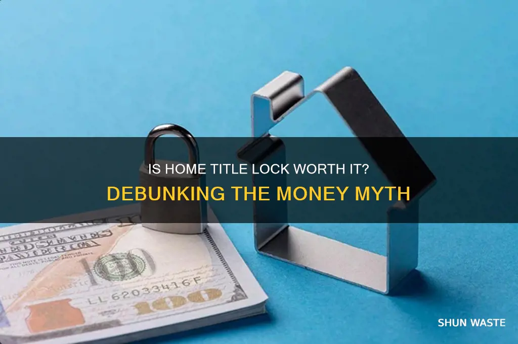 Is Home Title Lock Worth It? Debunking The Money Myth | ShunWaste