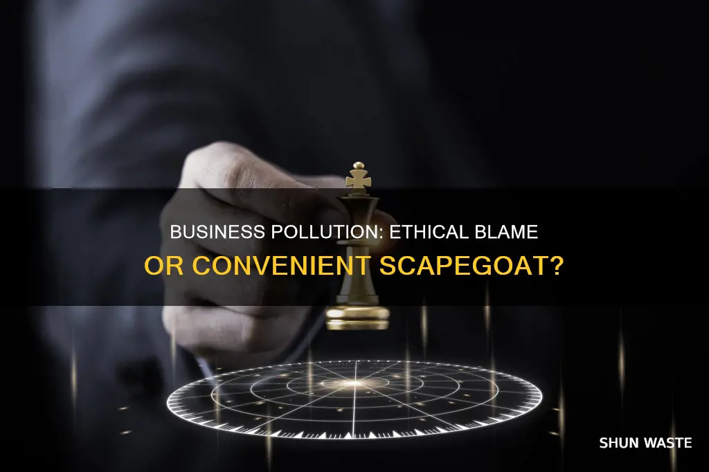 Business Pollution: Ethical Blame Or Convenient Scapegoat? | ShunWaste
