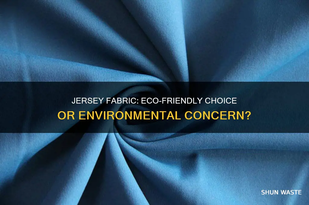 Jersey Fabric: Eco-Friendly Choice Or Environmental Concern? | ShunWaste
