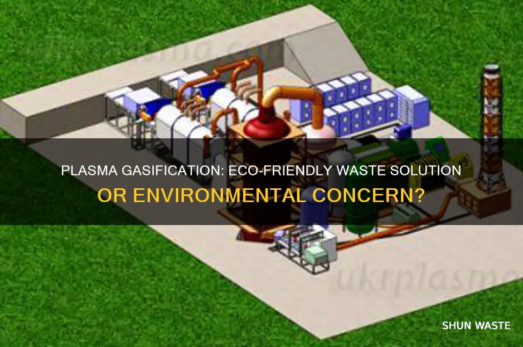 Plasma Gasification: Eco-Friendly Waste Solution Or Environmental ...