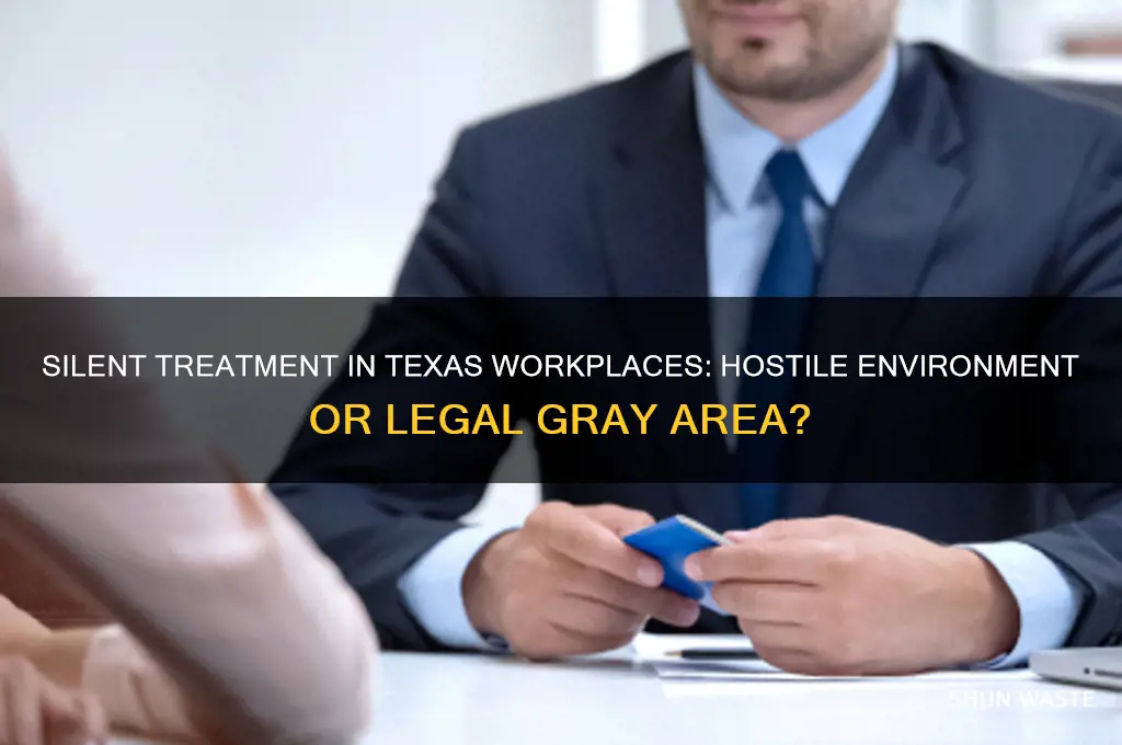 Silent Treatment In Texas Workplaces: Hostile Environment Or Legal Gray ...