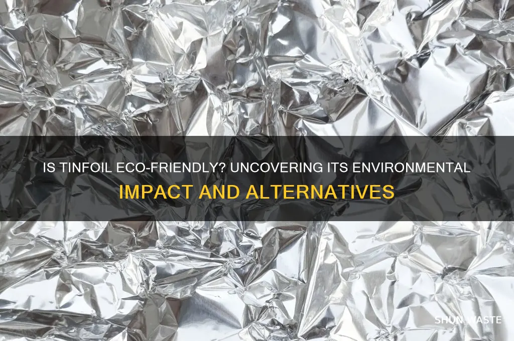 Is Tinfoil Eco-Friendly? Uncovering Its Environmental Impact And ...
