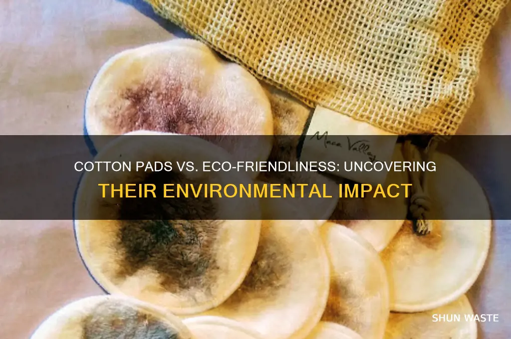 Cotton Pads Vs. Eco-Friendliness: Uncovering Their Environmental Impact ...