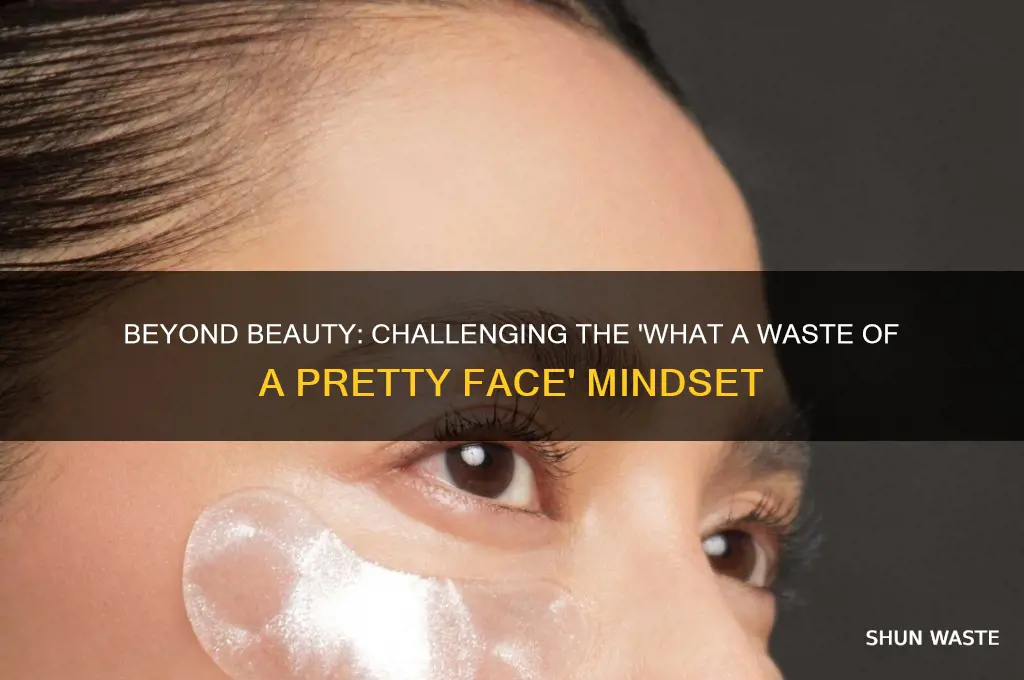 Beyond Beauty: Challenging The 'What A Waste Of A Pretty Face' Mindset ...