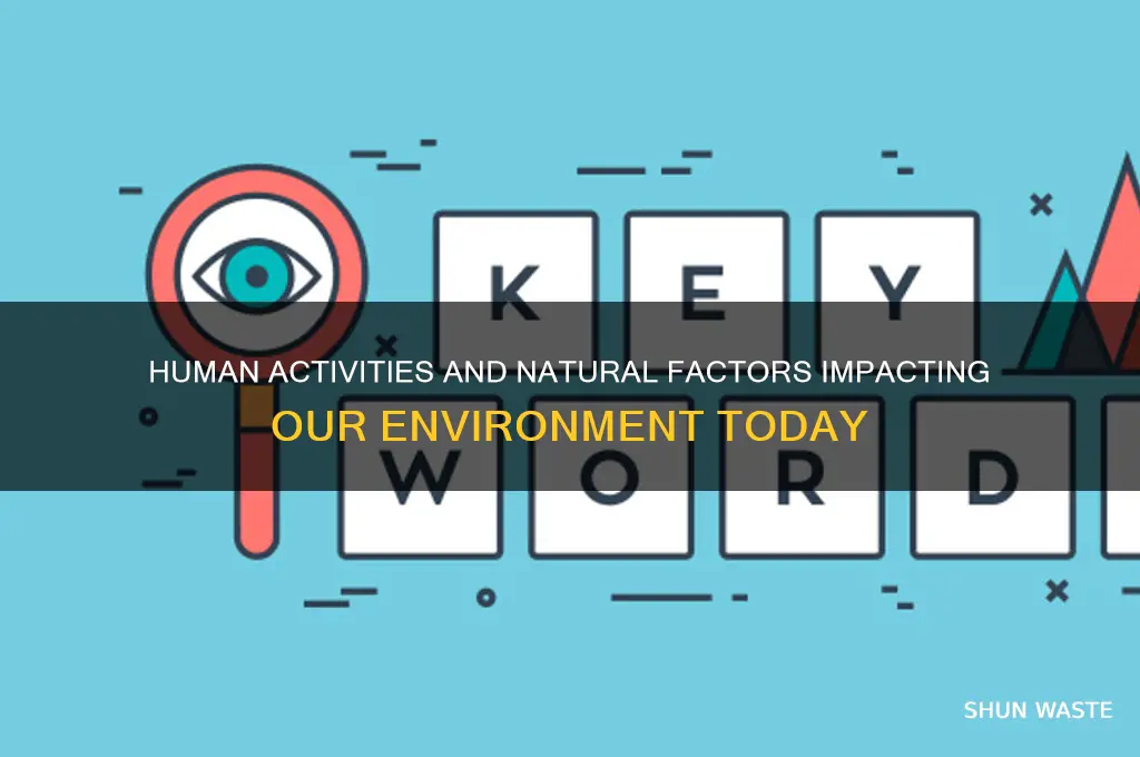 Human Activities And Natural Factors Impacting Our Environment Today ...