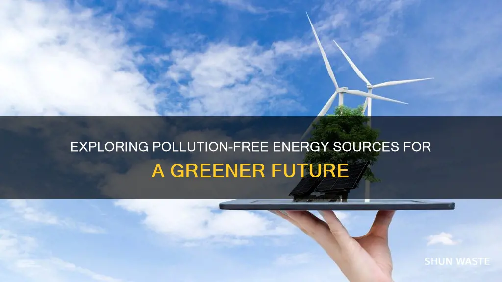 Exploring Pollution-Free Energy Sources For A Greener Future | ShunWaste