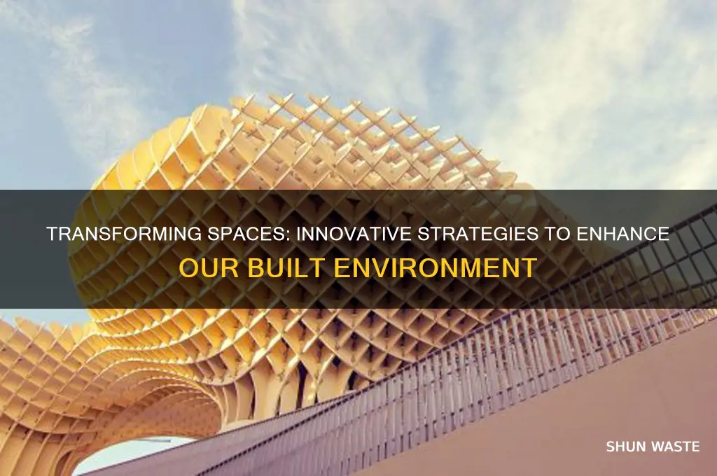 Transforming Spaces: Innovative Strategies To Enhance Our Built ...