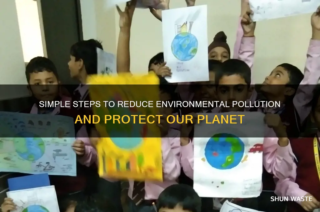Simple Steps To Reduce Environmental Pollution And Protect Our Planet ...