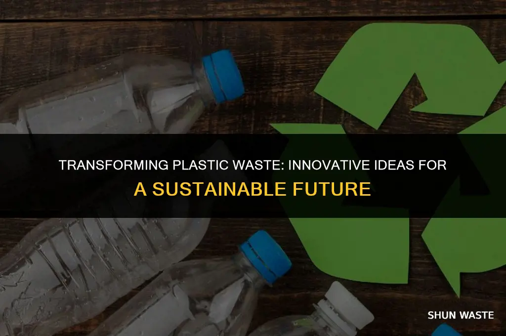 Transforming Plastic Waste: Innovative Ideas For A Sustainable Future ...