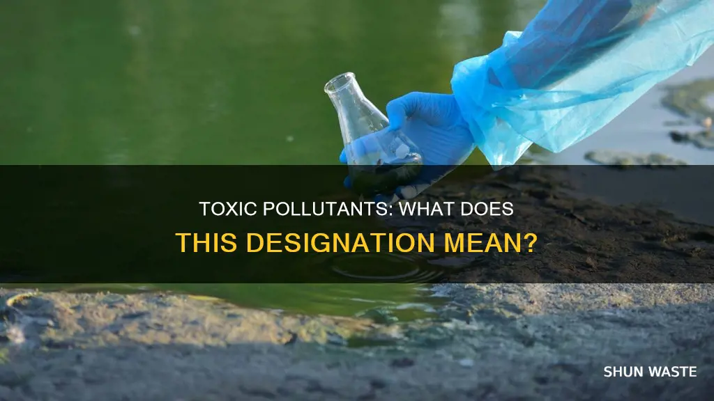 Toxic Pollutants: What Does This Designation Mean? | ShunWaste