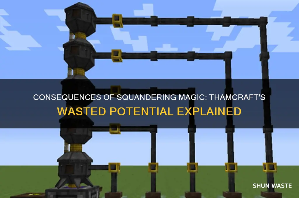 Consequences Of Squandering Magic: Thamcraft's Wasted Potential ...